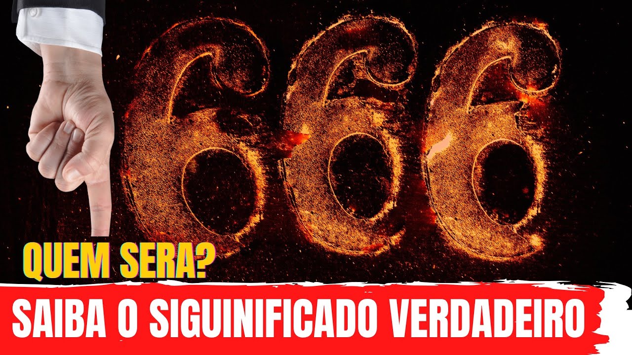 SIGNIFICADO DE 666 SAIBA A VERDADE DESTA HISTÓRIA - YouTube