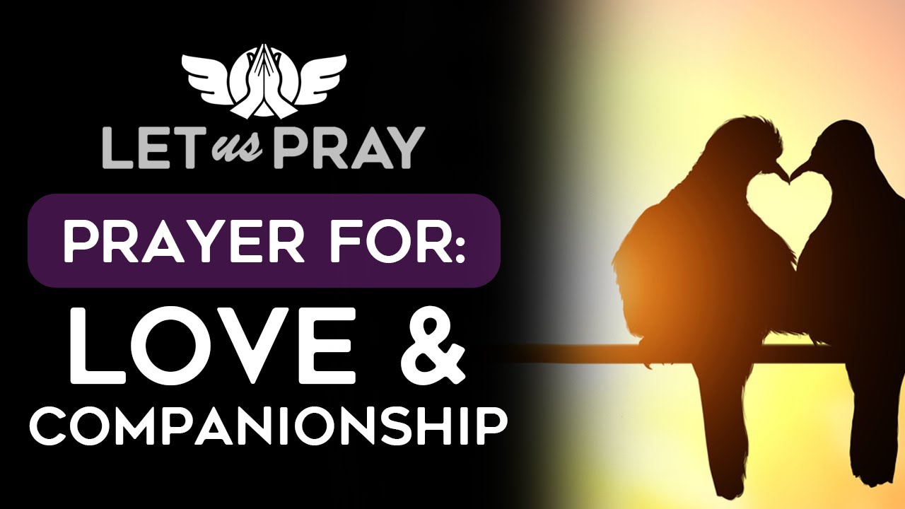 Praying for Love and Companionship - Let Us Pray - YouTube