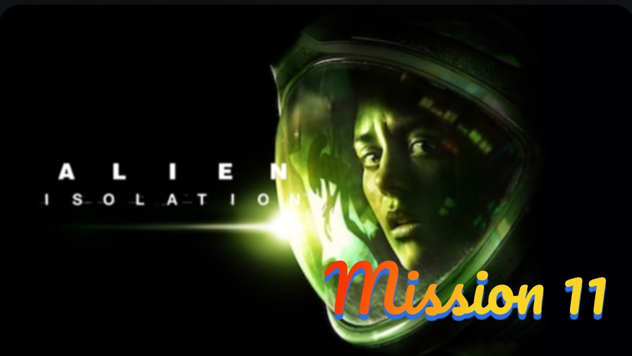 Alien Isolation - Mission 11 - YouTube