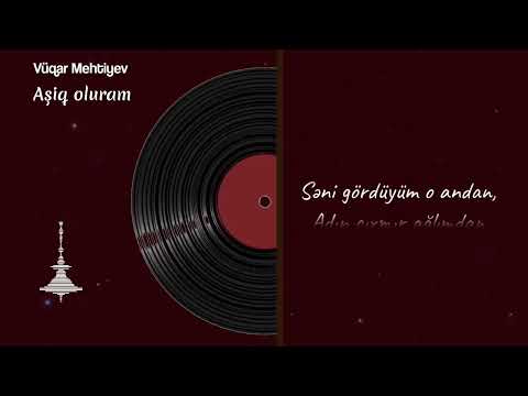 Vüqar Mehtiyev - Aşiq Oluram 
