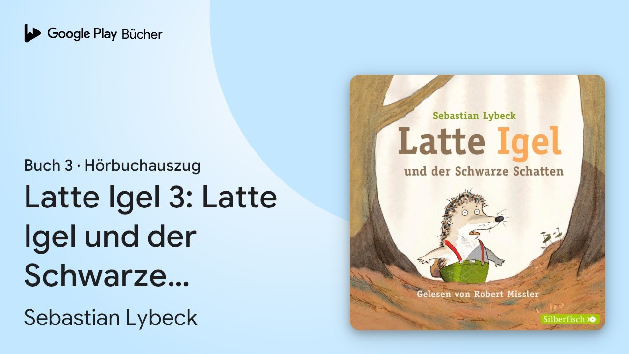„Latte Igel 3: Latte Igel und der Schwarze…“ von Sebastian Lybeck ...