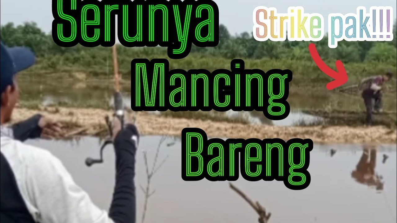 Mancing Bareng..serunya strike mancing rame rame... - YouTube