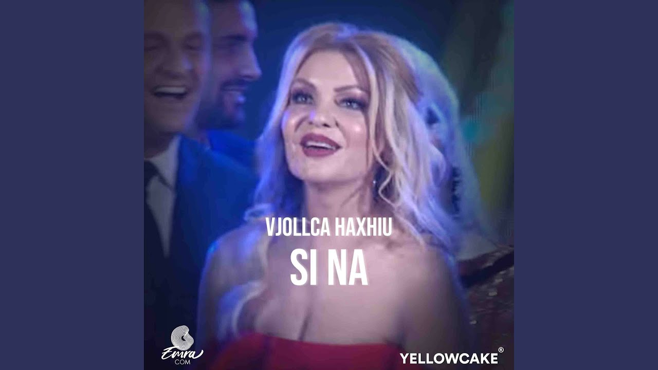 Si Na - Vjollca Haxhiu: Song Lyrics, Music Videos & Concerts