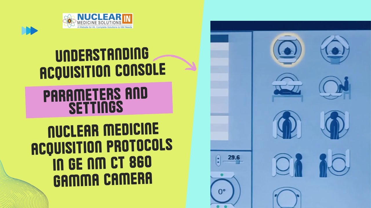Acquisition Console Parameters Explained | Setting Up Nuclear Medicine ...