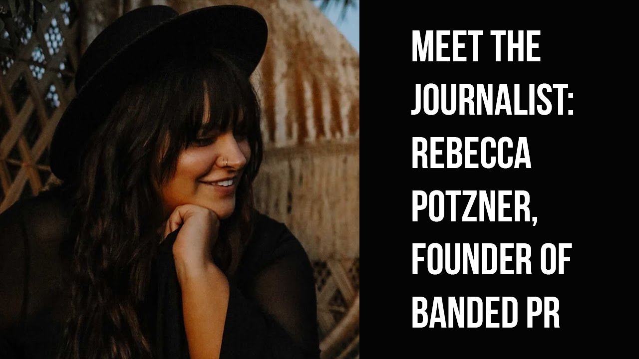 Meet the Journalist: Rebecca Potzner, founder of BANDED PR - YouTube