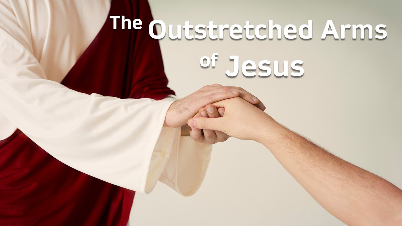 The Outstretched Arms Of Jesus 3 - Sunday Morning Worship - GRACE ...