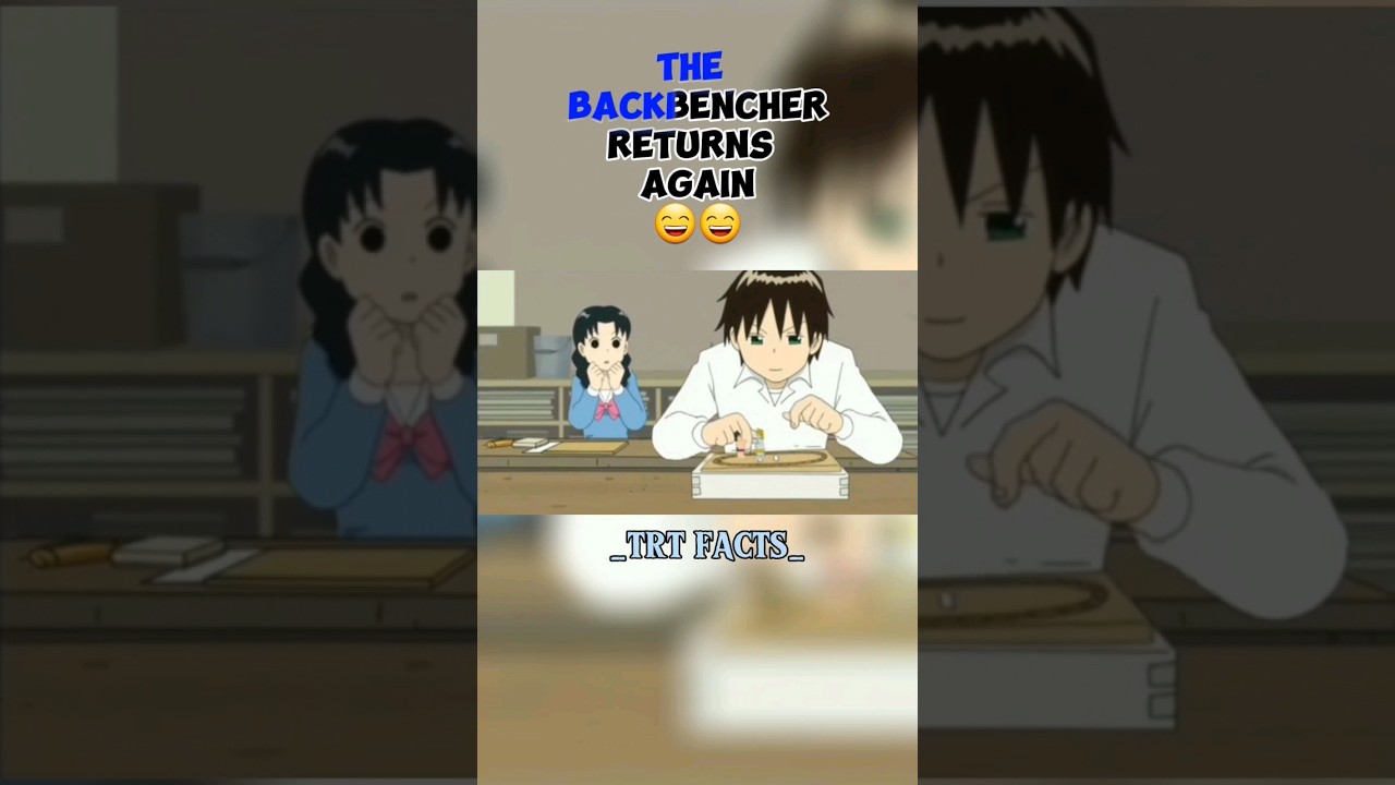 THE BACKBENCHER RETURNS AGAIN 😆😆😎. #shortsviral #anime #subscribe - YouTube