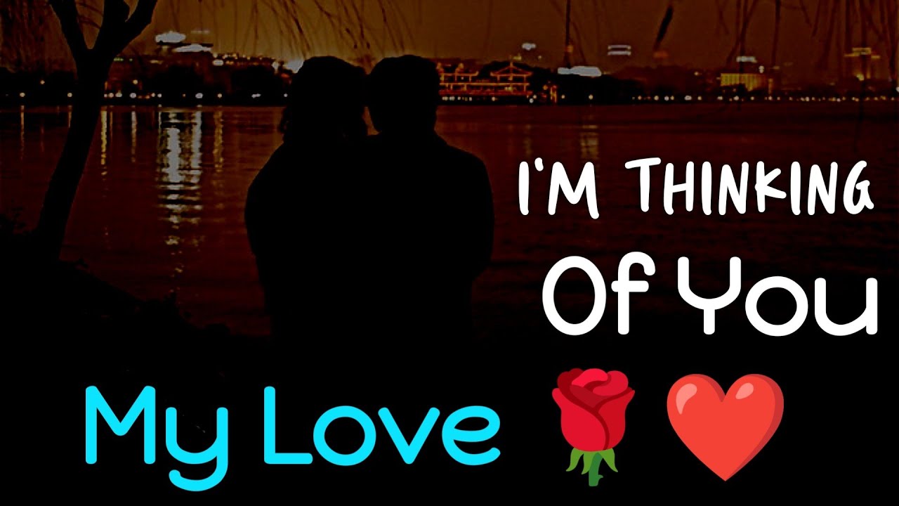 I'm Thinking Of You ️ I am Always Thinking You ( My Love) 🌹 ️ - YouTube