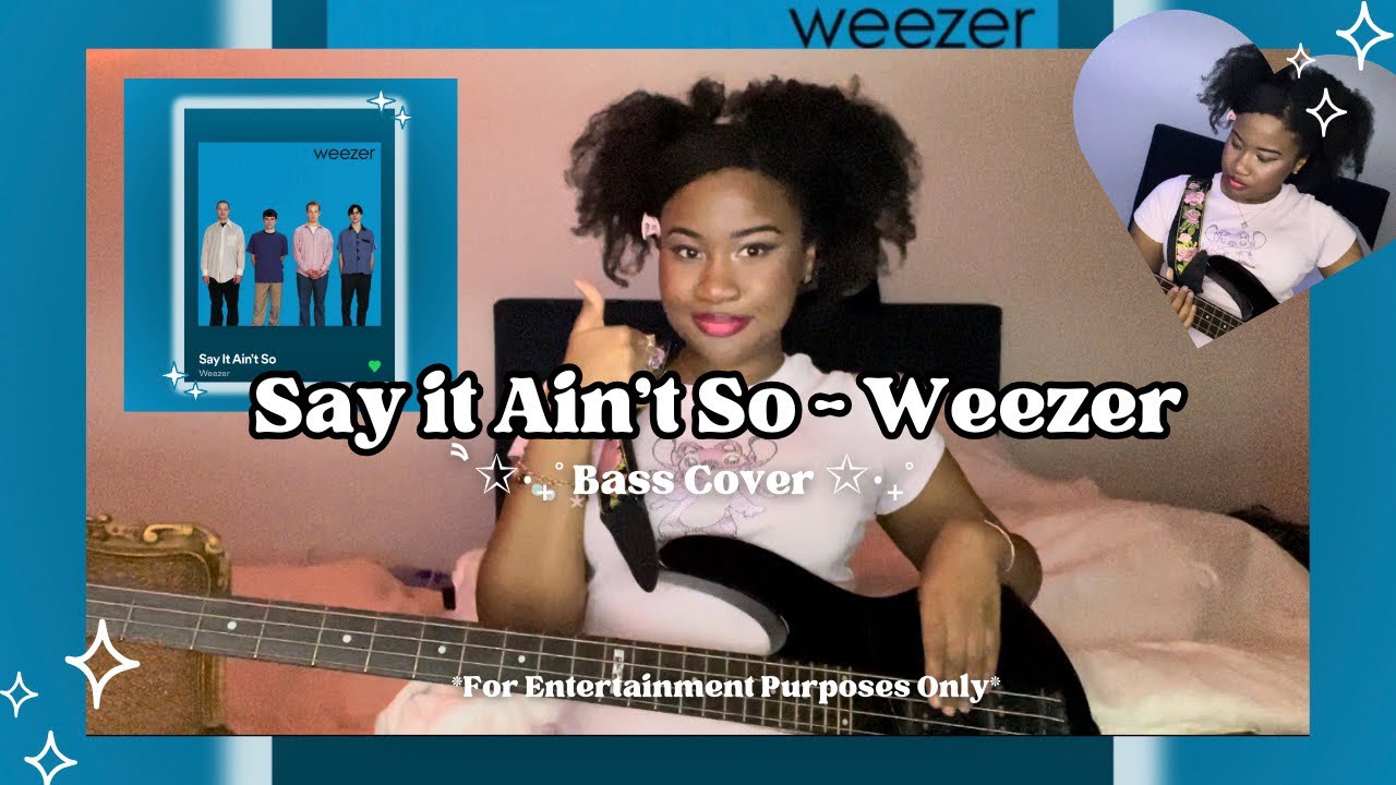 Say it Ain’t So - Weezer Bass Cover | For Entertainment Purposes Only ...