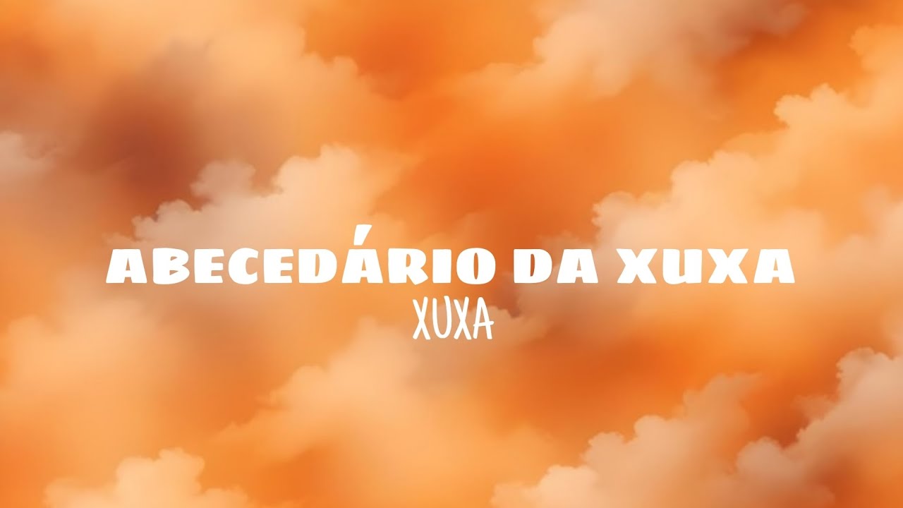 Abecedário da Xuxa - Xuxa (lyrics) - YouTube