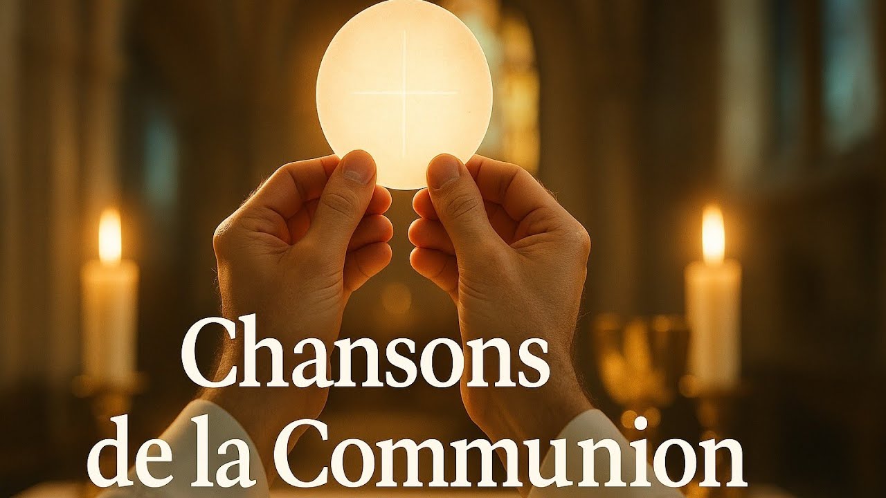 Playlist Communion – Les Plus Beaux Chants pour Ce Moment Sacré - YouTube