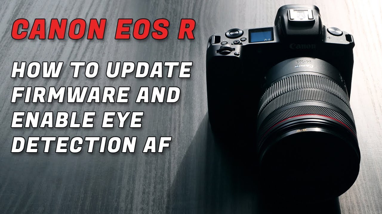 Canon EOS R - How to Update Firmware and Enable Eye Detection AF - YouTube