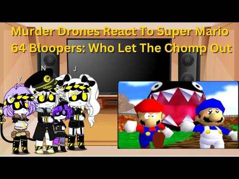 Murder Drones React To Super Mario 64 Bloopers: Who Let The Chomp Out ...