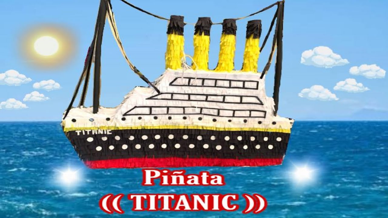 Piñata (( TITANIC )) - YouTube