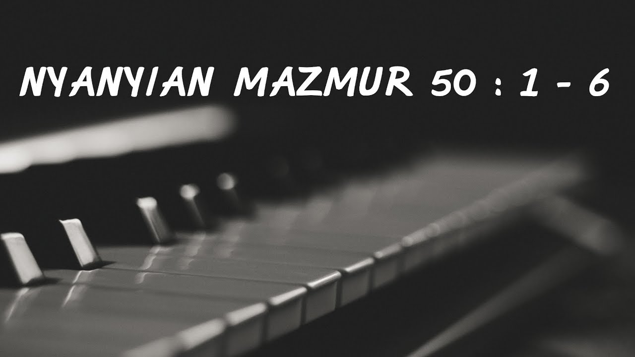 Nyanyian mazmur 50 : 1 - 6 | piano cam - YouTube