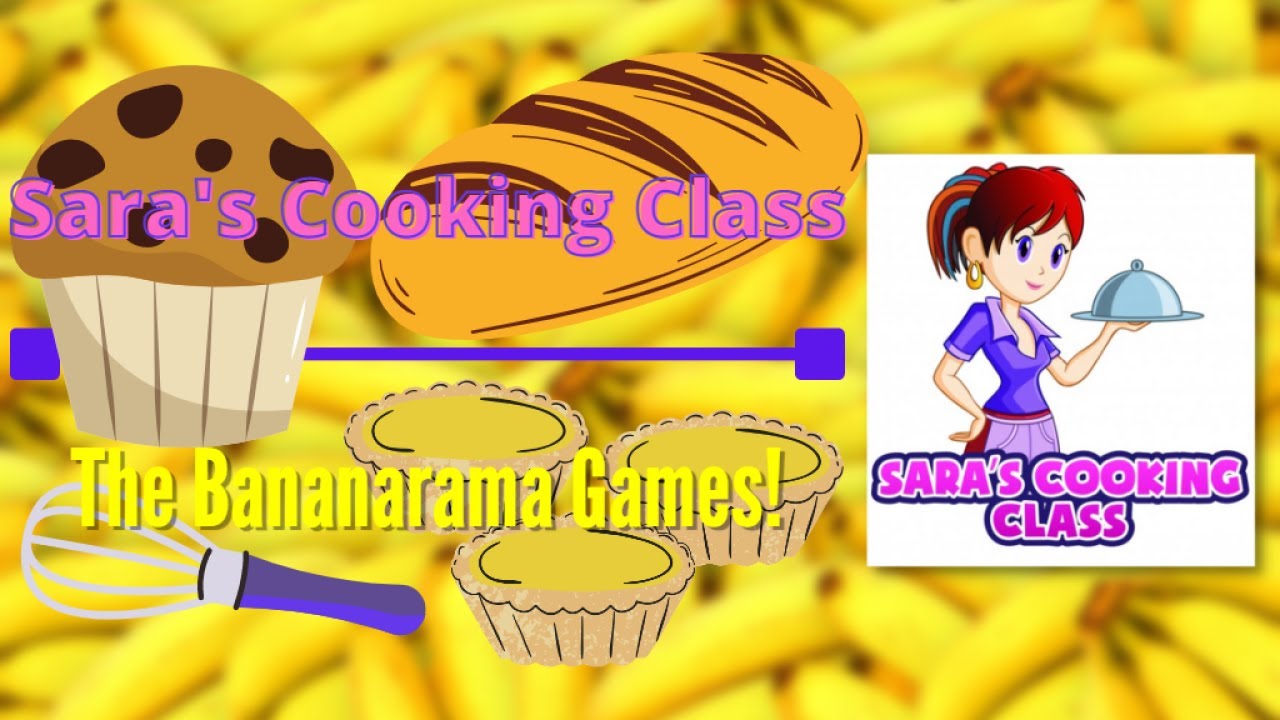 Sara's Cooking Class| The Bananarama Games! - YouTube