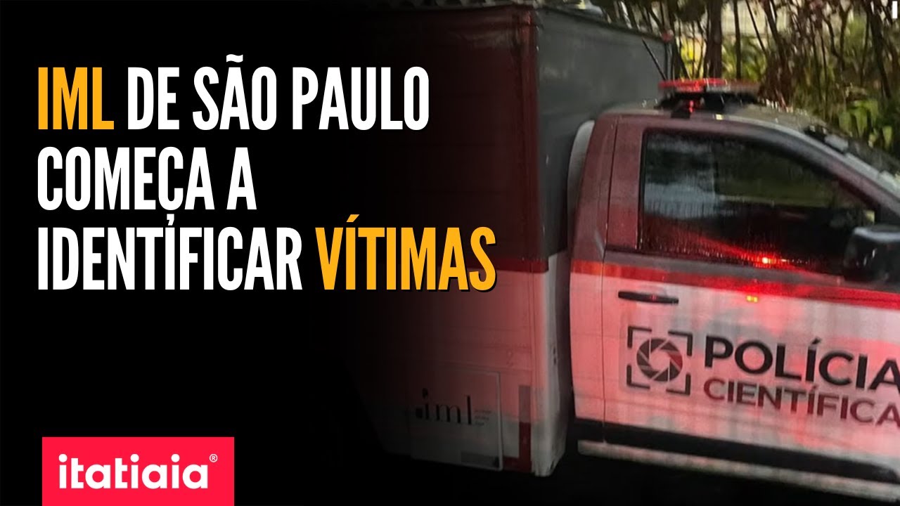IML DE SÃO PAULO COMEÇA O PROCESSO DE IDENTIFICAÇÃO DOS CORPOS DAS ...