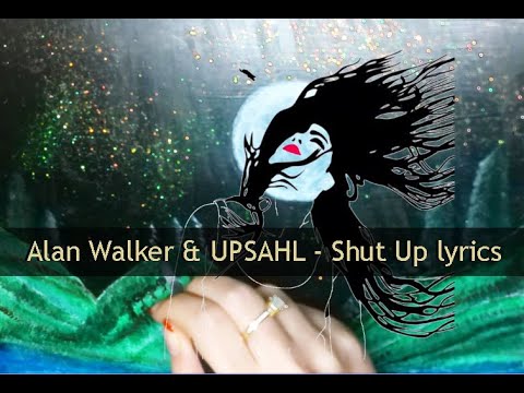 Alan Walker & UPSAHL - Shut Up lyrics. I'm painting a song 🎨🖌️ - YouTube