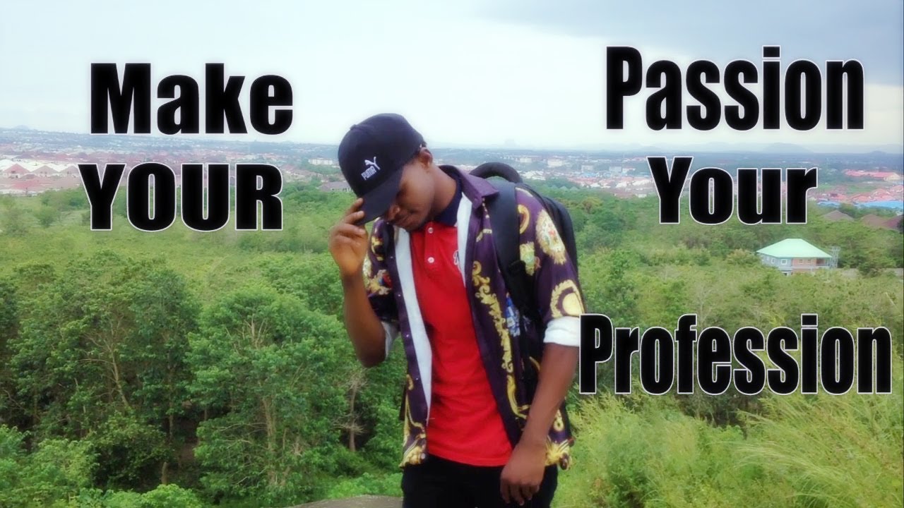 Make Your Passion Your Profession - YouTube