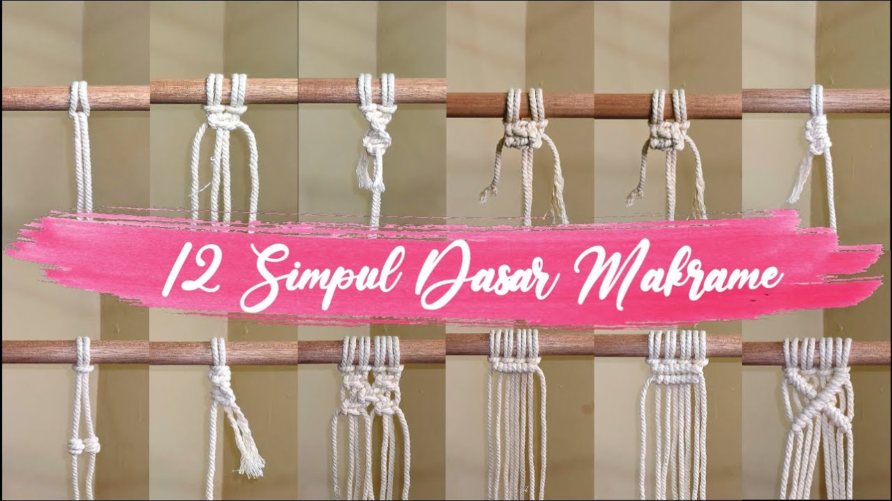 DIY simpul dasar membuat makrame || 12 Easy MACRAME KNOTS - YouTube