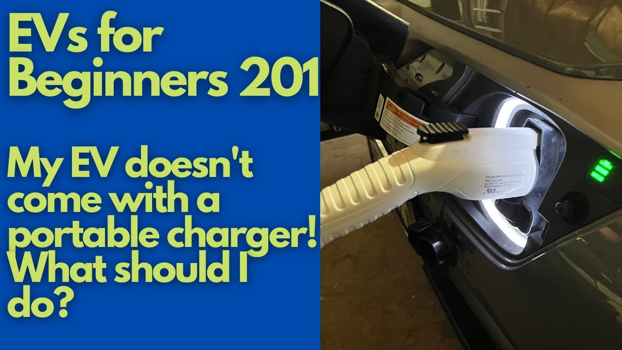 EVs for Beginners 201: My EV doesn't come with a portable charger! What should I do? - YouTube