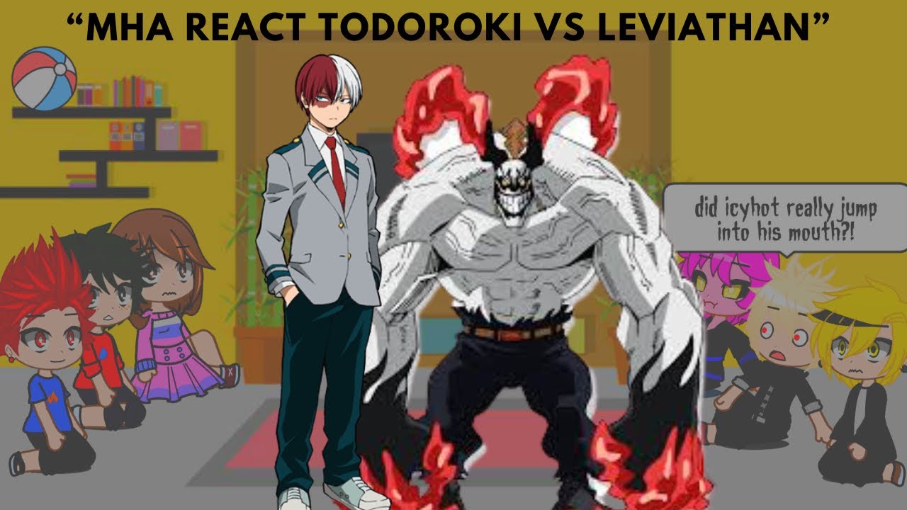Mha/Class 1 A react to “Todoroki vs Leviathan” | Gacha club | GCRV ...