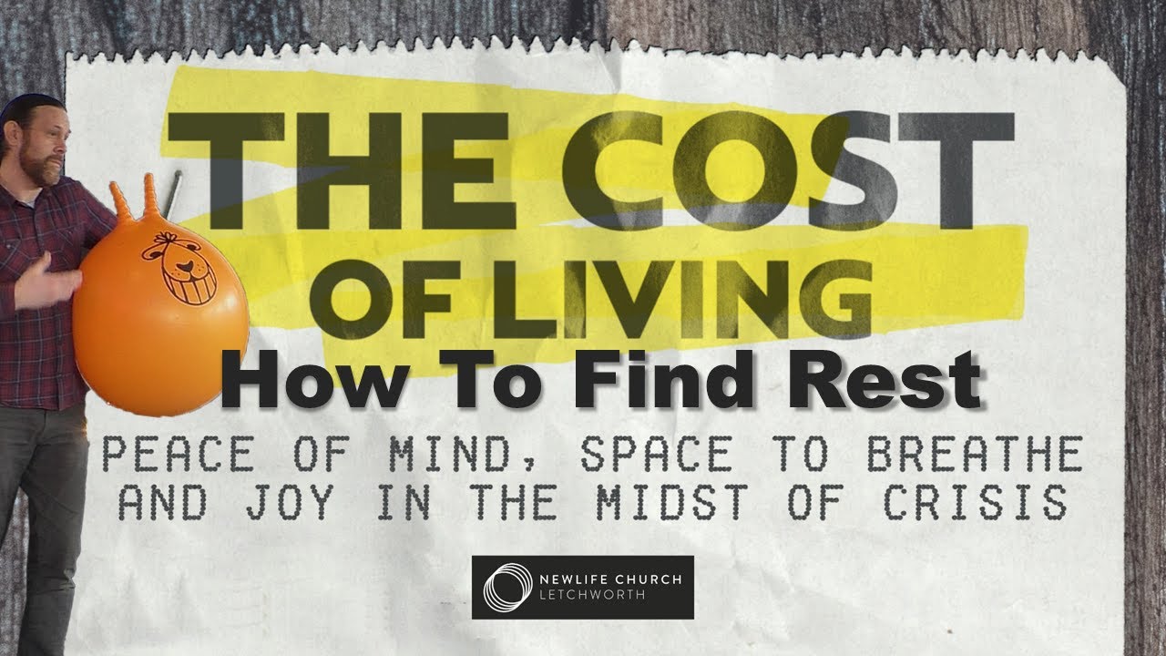Cost Of Living UK Crisis - How To Find Rest - New Life Church ...
