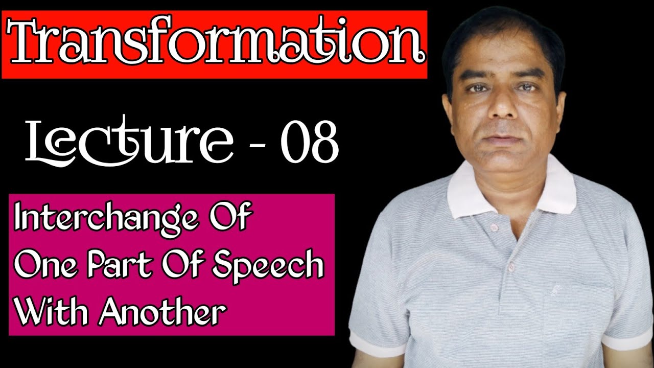 Transformation || Lecture 08 || Interchange Of One Part Of Speech With ...