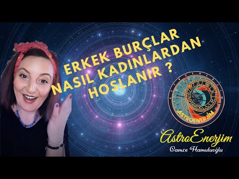 ERKEK BURÇLAR NASIL OLUR ?  NASIL KADINDAN HOŞLANIR ?
