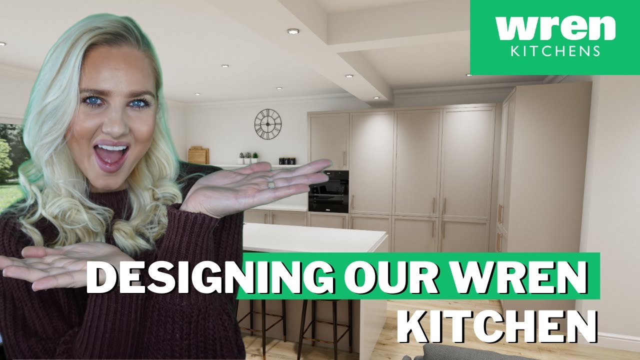 DESIGNING OUR NEW KITCHEN WITH WREN - YouTube