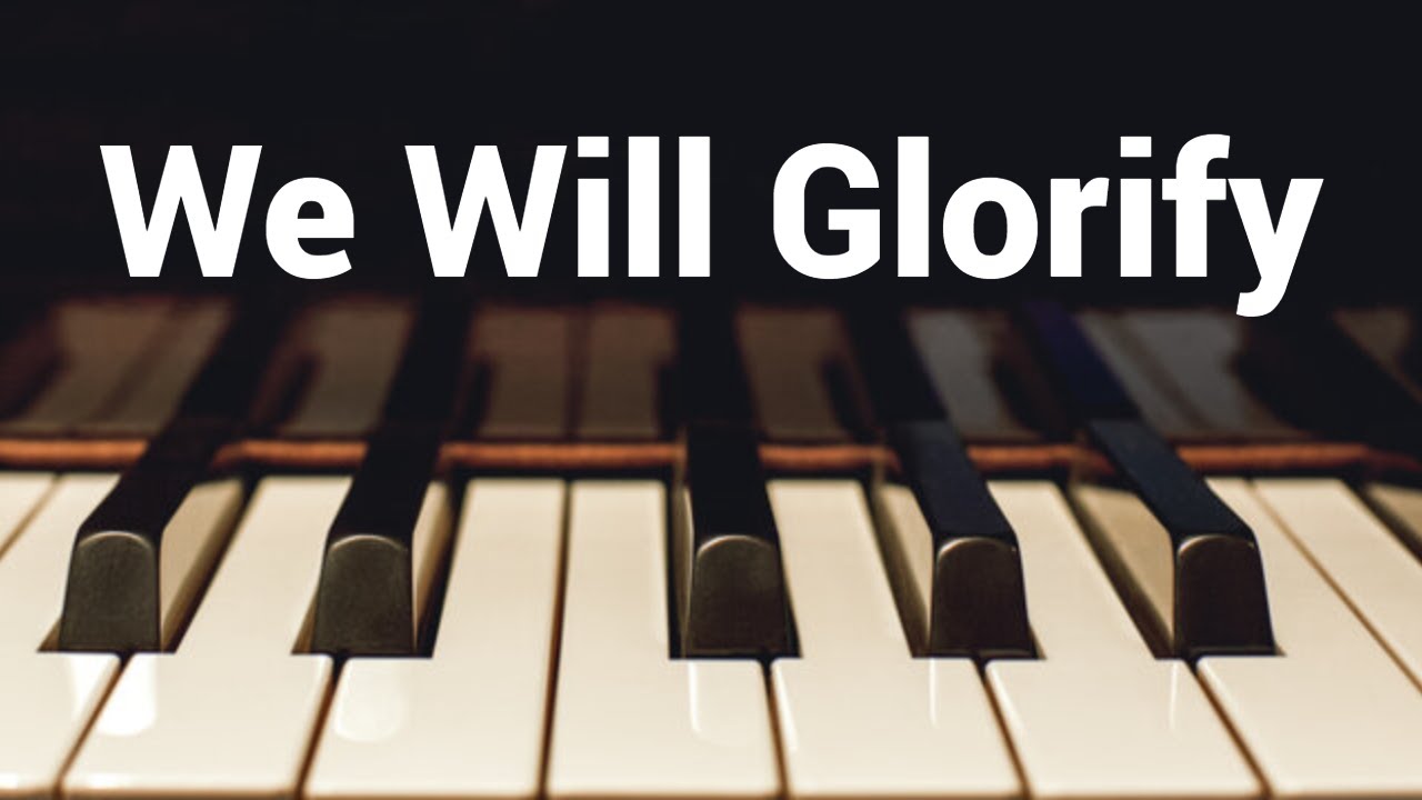 We Will Glorify - Instrumental Piano Cover with Lyrics - YouTube