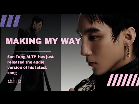 "Making My Way" Son Tung M TP has just released the audio version of ...