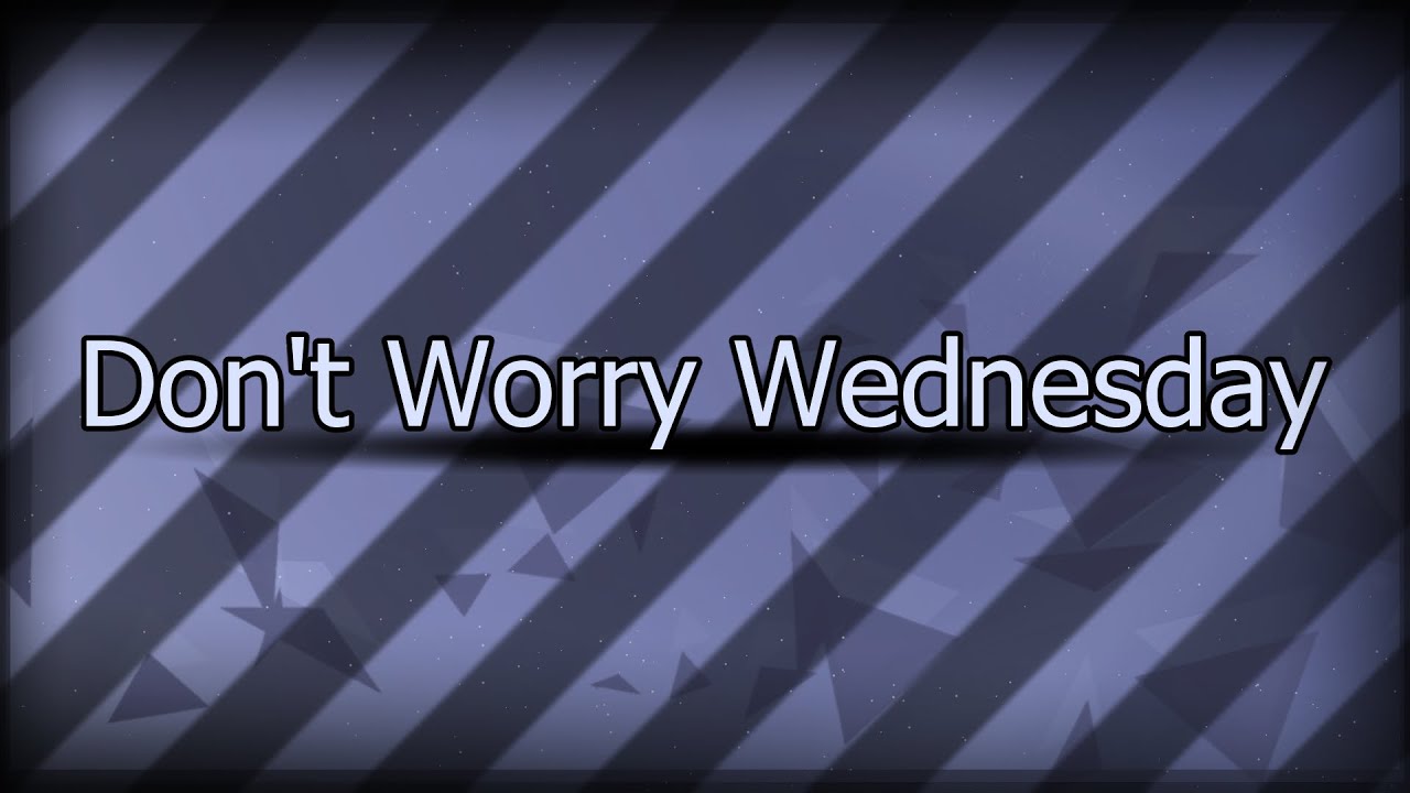Don't Worry Wednesday! ~June 30, 2021 - YouTube