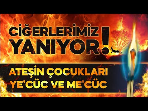 Dr. Burhan Sabaz - Ormanları Kim Yakıyor? (Ateşin Çocukları; Yecüc ve Mecüc)