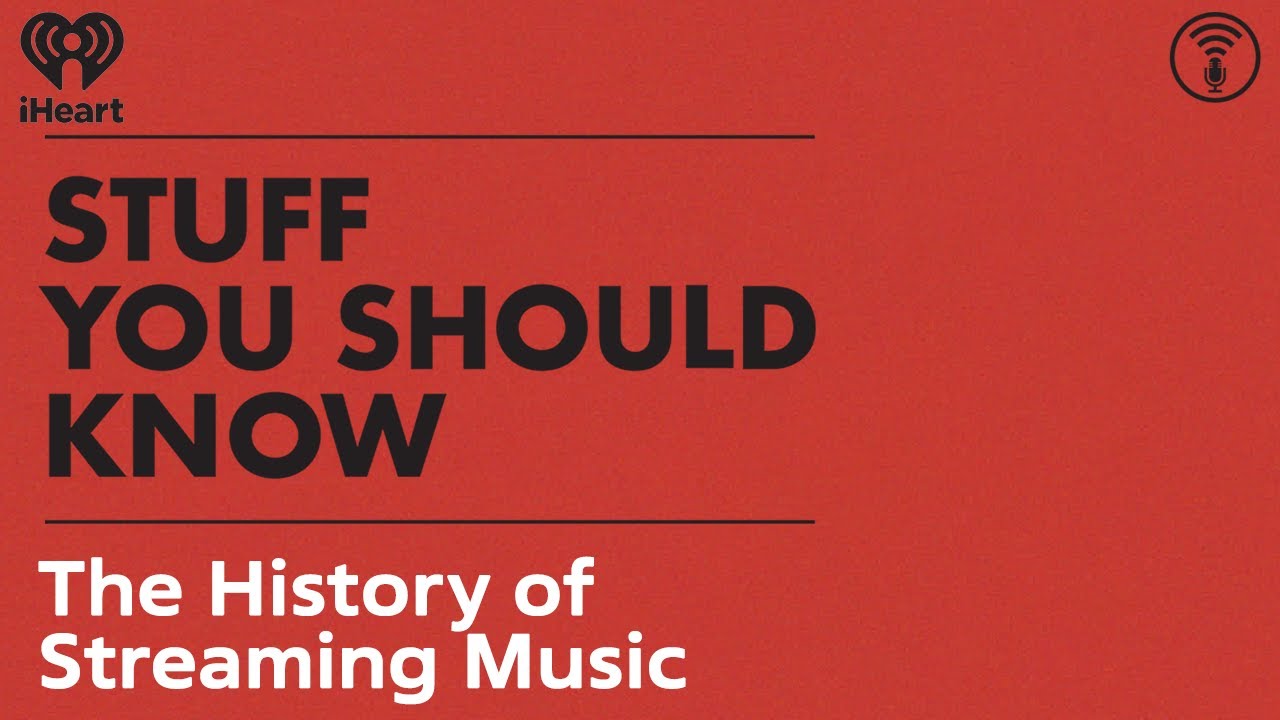 The History of Streaming Music | STUFF YOU SHOULD KNOW - YouTube