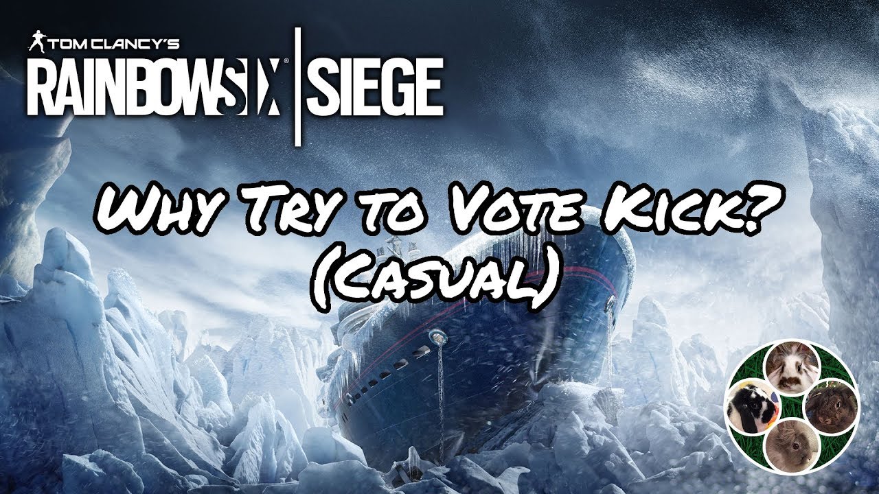 Rainbow Six Siege (Casual) - Why Try to Vote Kick? - YouTube