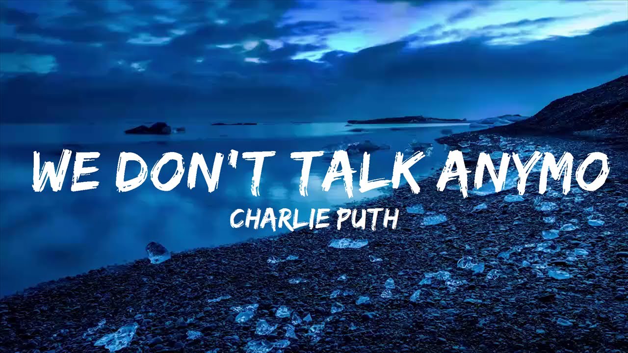 Play List || Charlie Puth - We Don't Talk Anymore (Lyrics) feat. Selena ...