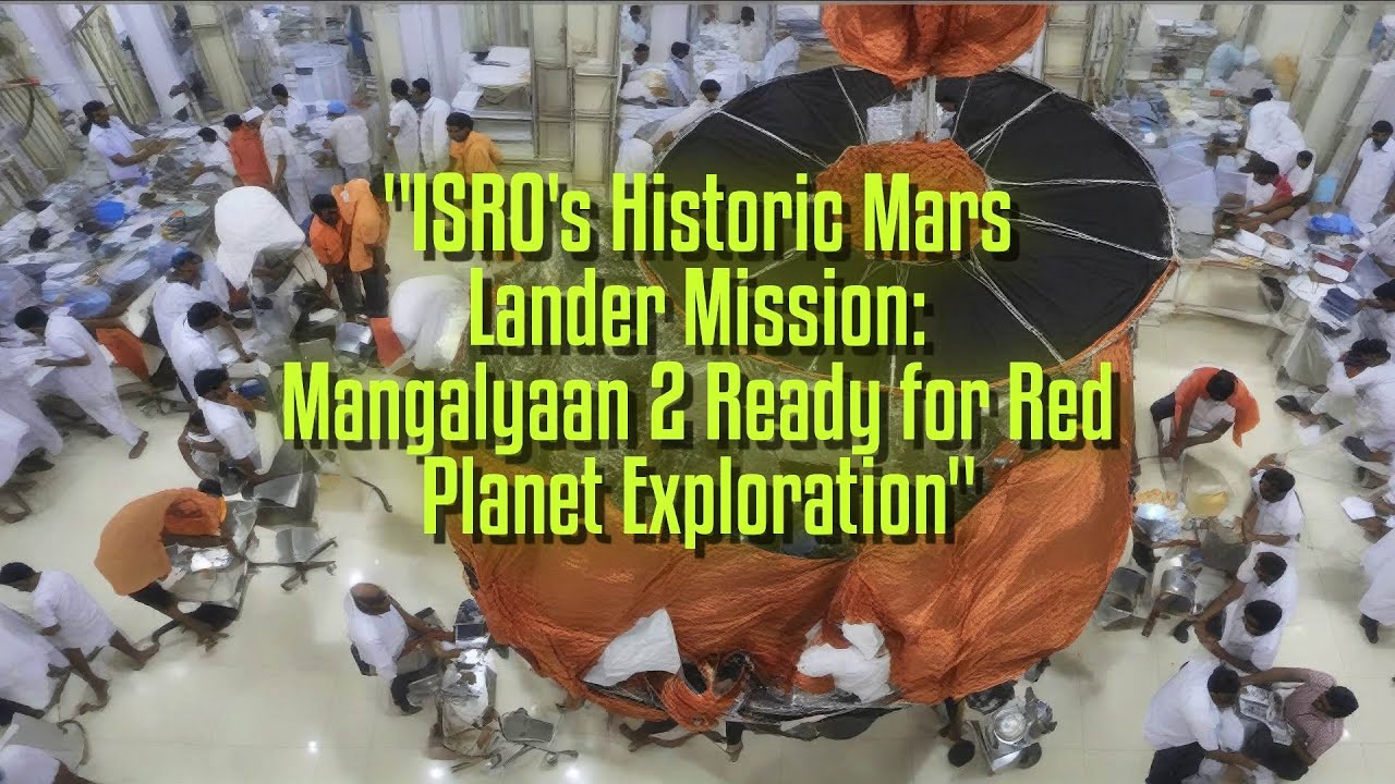 ISRO's Historic Mars Lander Mission: Mangalyaan 2 Ready for Red Planet ...