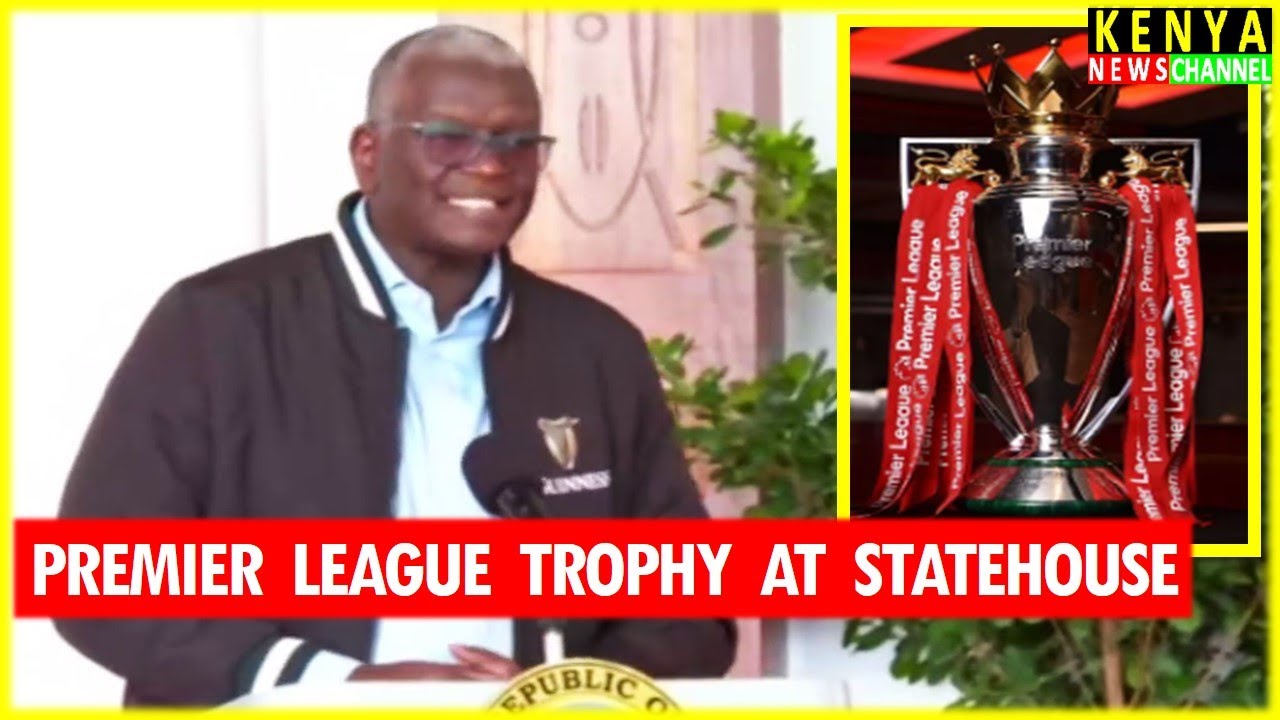 KBL CEO addresses Ruto during English Premier League Trophy Tour in ...