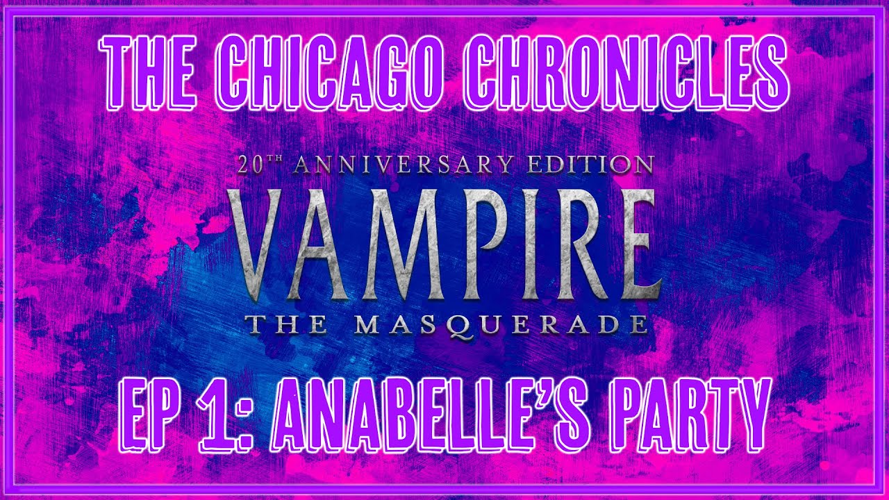 Vampire: the Masquerade: The Chicago Chronicles - S1 Ep1: Annabelle's ...