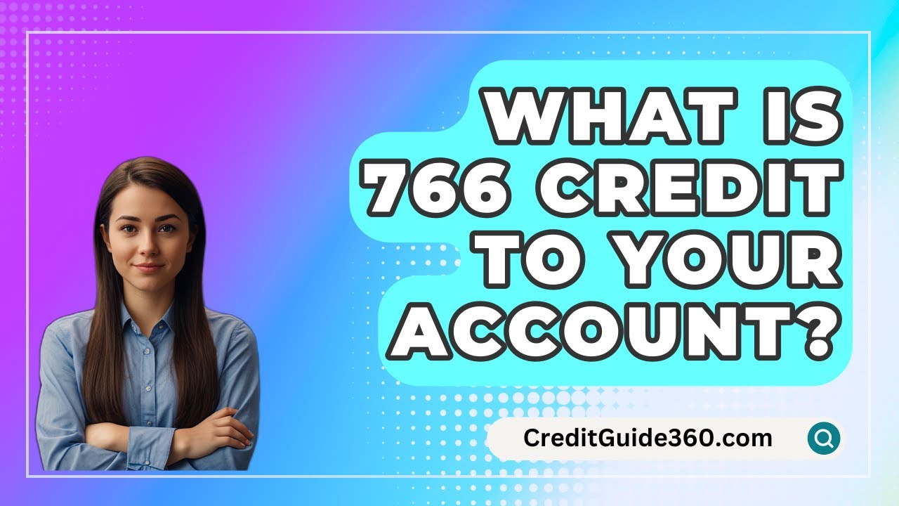 What Is 766 Credit To Your Account? - CreditGuide360.com - YouTube