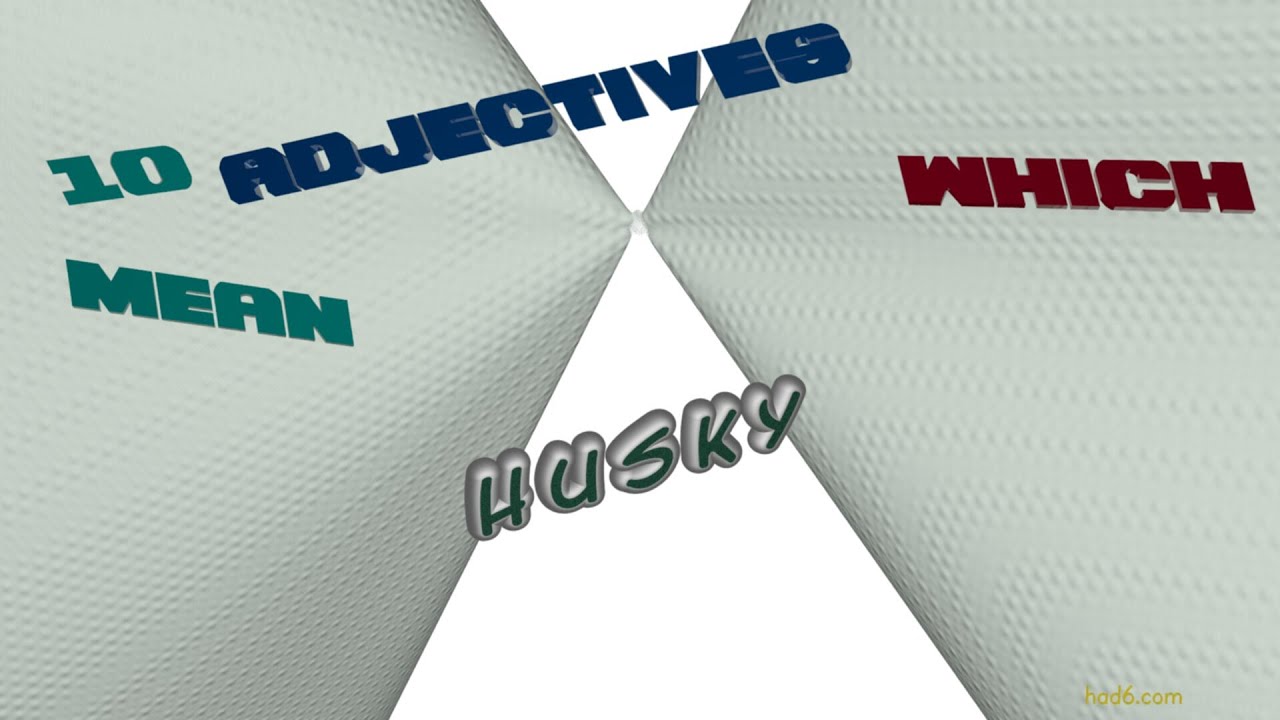 husky - 11 adjectives with the meaning of husky (sentence examples ...