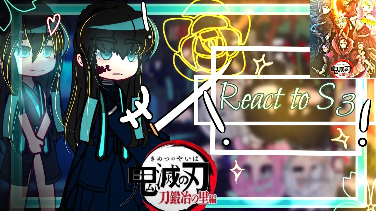 💗||•° Past Hashiras react to Swordsmith village arc! •°|| {S3} [Kny ...