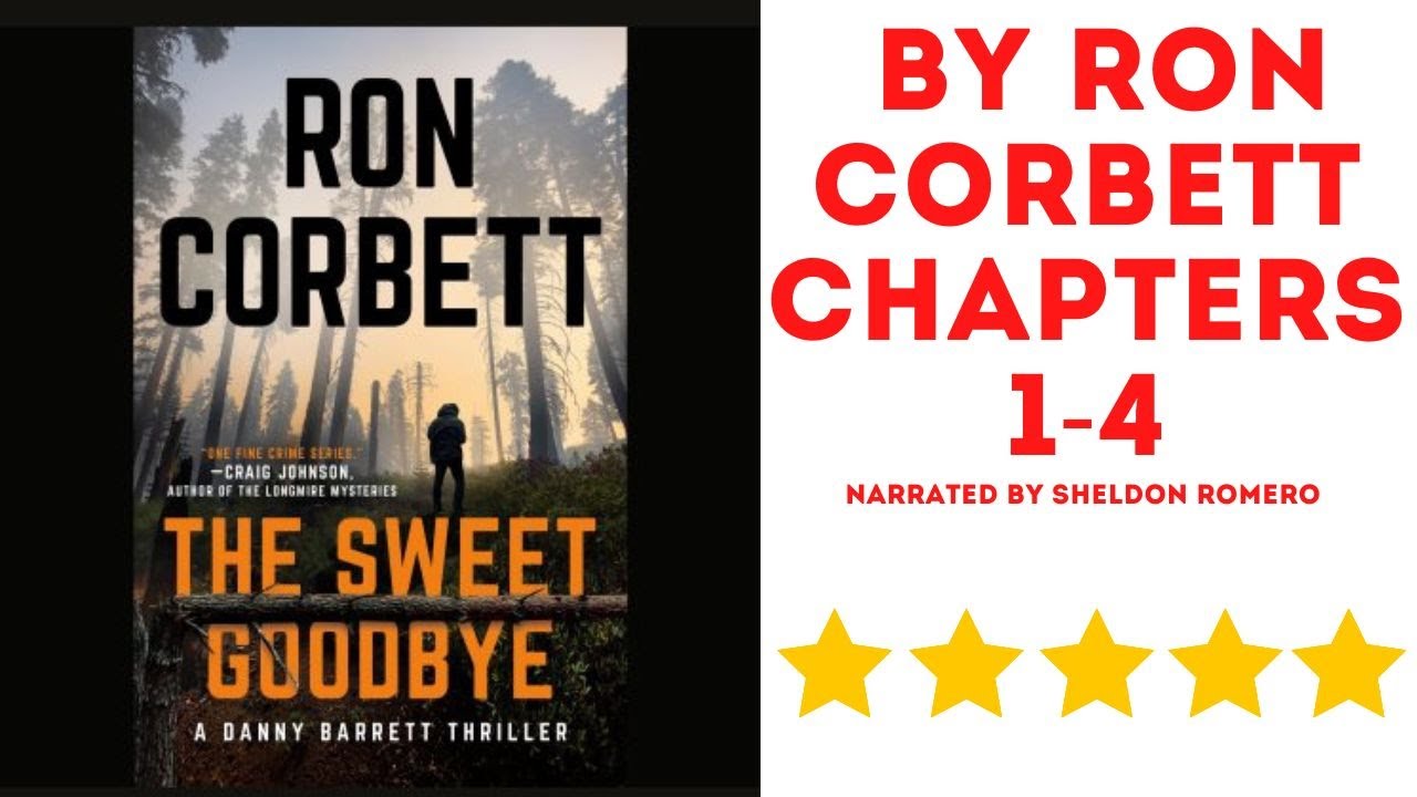 AudioBook "THE SWEET GOODBYE" by RON CORBETT CHAPTERS 1-4 READ by ...