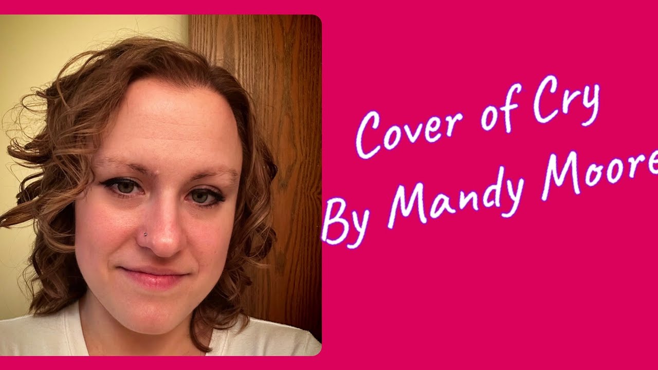 Cover of Cry by Mandy Moore - YouTube