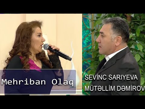 Sevinc Sarıyeva və Mütəllim Dəmirov - Mehriban Olaq (Günün Sədası)