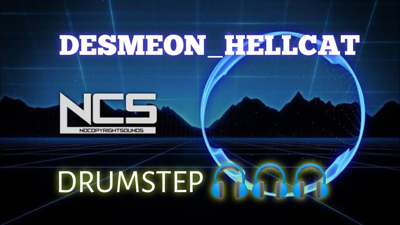 Desmeon_Hellcat (NCS Release) Drumstep 🎧🎧🎧 - YouTube