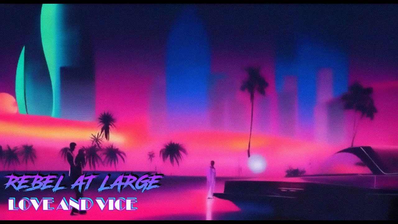 Rebel at Large - Love and Vice - YouTube