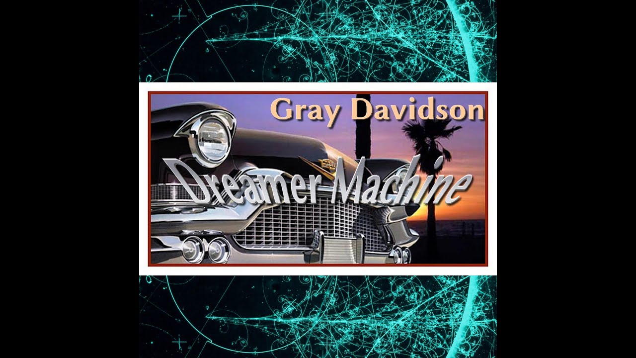 Gray Davidson - Dreamer Machine (Full Single) - YouTube