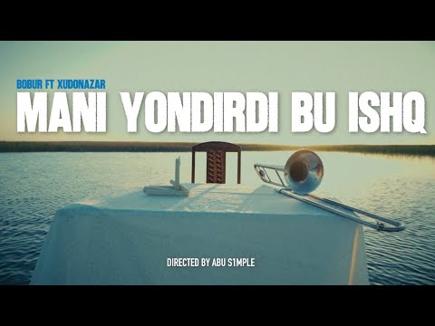 MANI YONDIRDI BU ISHQ | BOBUR ft XUDONAZAR